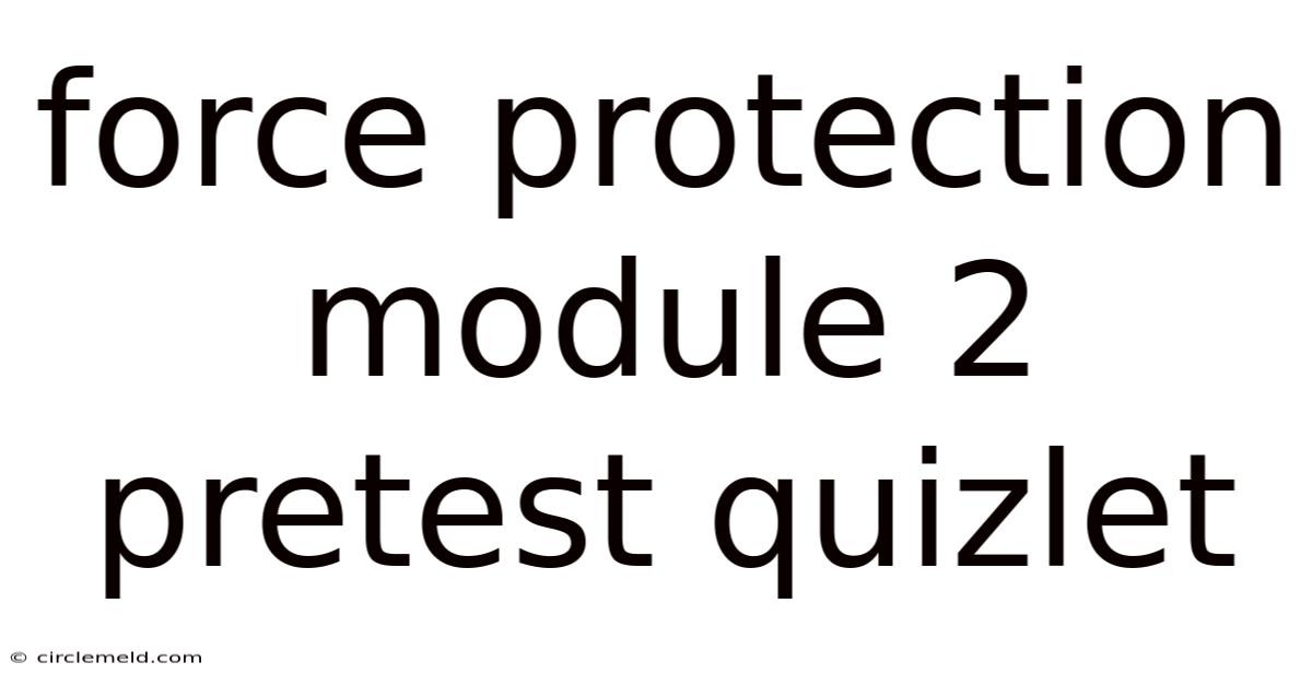 Force Protection Module 2 Pretest Quizlet