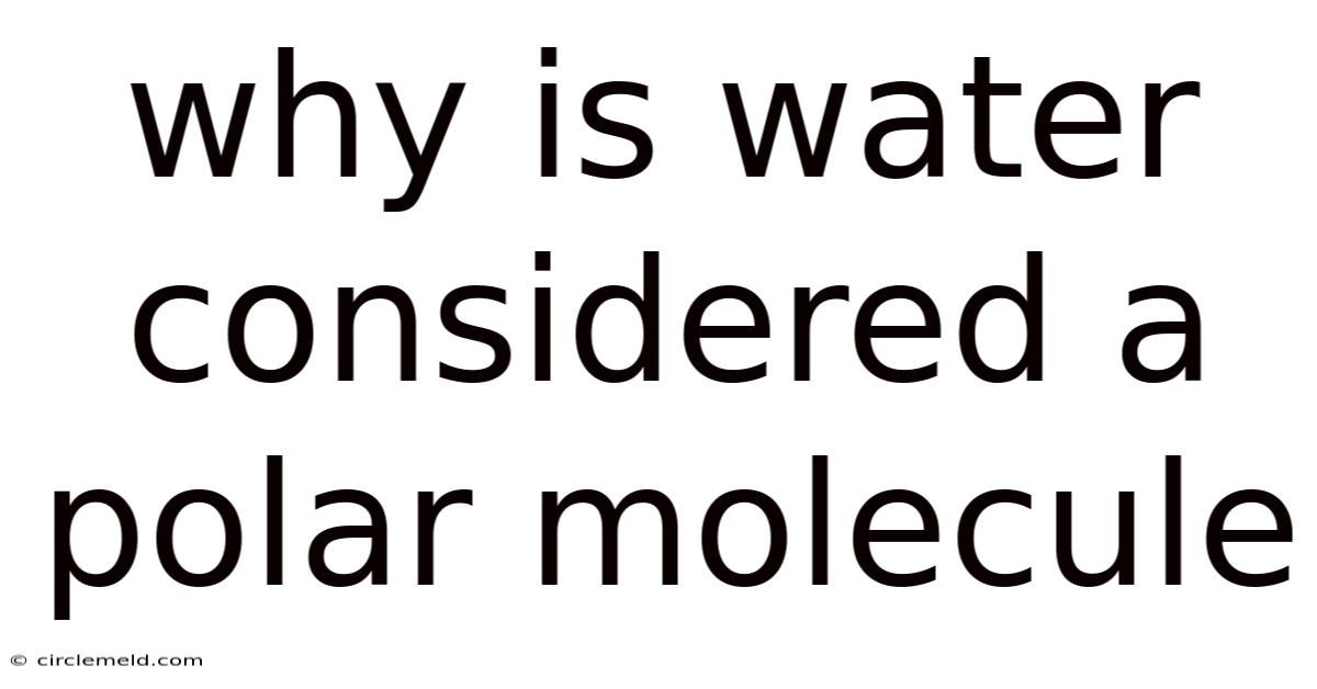 Why Is Water Considered A Polar Molecule